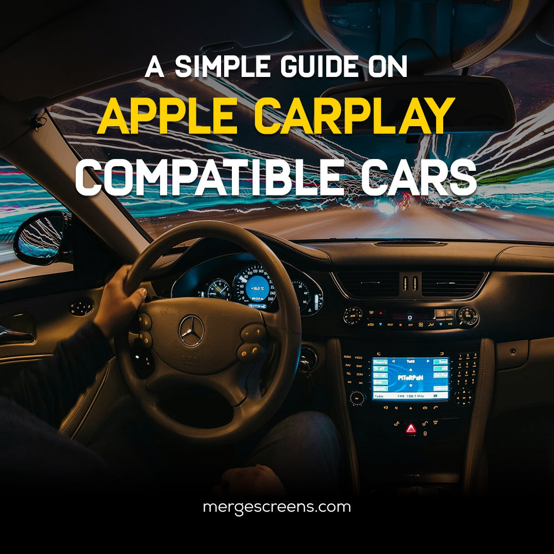 A Comprehensive Guide for Apple CarPlay Compatible Cars – Merge Screens