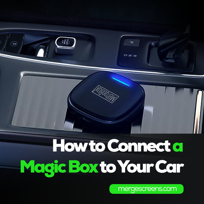 A Guide on How to Connect a Car Magic Box | Merge Screens